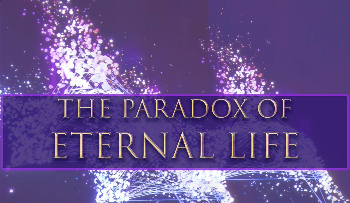 The Paradox of Eternal Life – Inner Work Inspiration Hub